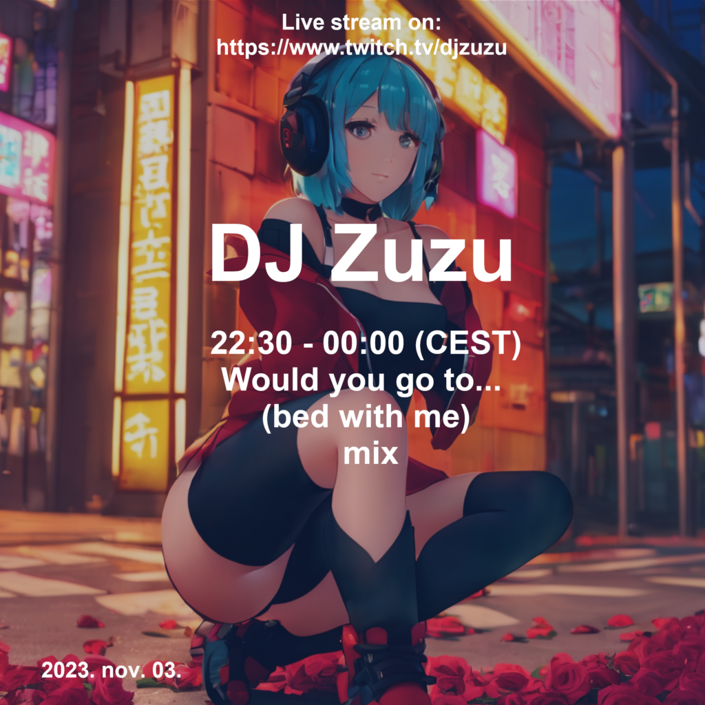 Dj Zuzu – Would you go to… (bed with me) – mix – 2023-11-03